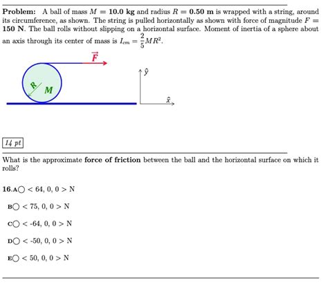 Solved Problem A Ball Of Mass M 10 0 Kg And Radius R 0 50 M Is Wrapped With String Around