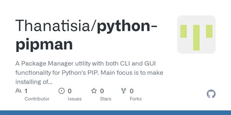 Github Thanatisiapython Pipman A Package Manager Utility With Both