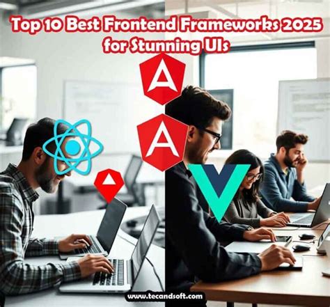 Top 10 Best Front End Frameworks 2025 For Stunning Uis