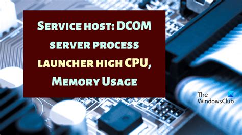 Service Host Dcom Server Process Launcher High Cpu Memory Usage Trendradars