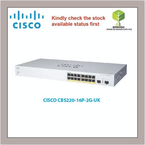 Cisco Cbs220 16p 2g Uk Cisco Business 220 16 Port Ge Poe 2x1g Sfp Smart Switches Selangor