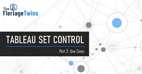tableau set control part 2 use cases the flerlage twins analytics