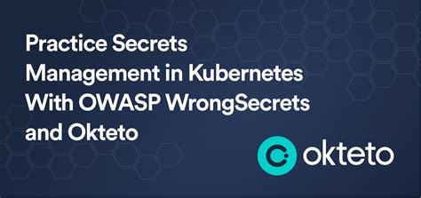 Practice Secrets Management In Kubernetes With Owasp Wrongsecrets And