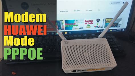 Setting Modem Huawei Mode Pppoe Youtube