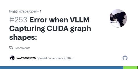 Error When Vllm Capturing Cuda Graph Shapes · Issue 253 · Huggingface