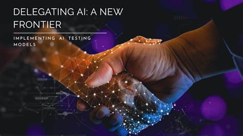 What Is Delegating Ai How To Implement It In Ai Testing Models