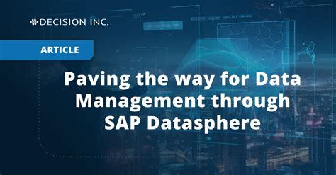 Paving The Way For Data Management Through Sap Datasphere Decision Inc