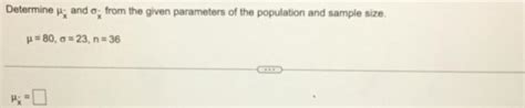 Solved Determine μx and σx from the given parameters of the Chegg com