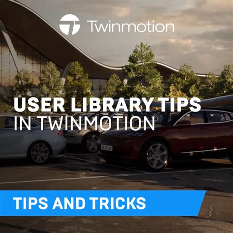User Library Tips In Twinmotion Twinmotion Tips And Tricks Tutorial