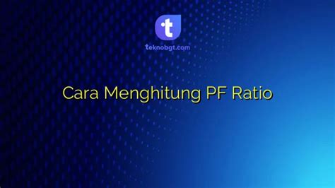 Cara Menghitung PF Ratio