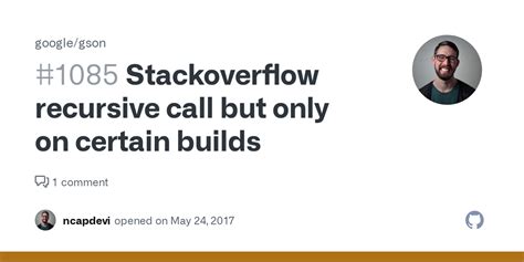 Stackoverflow Recursive Call But Only On Certain Builds · Issue 1085