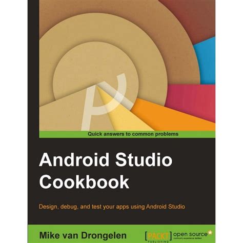 Android Studio Cookbook Design Debug And Test Your Apps Using Android Studio E Book PDF