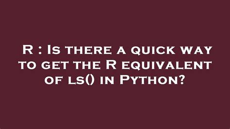 R Is There A Quick Way To Get The R Equivalent Of Ls In Python