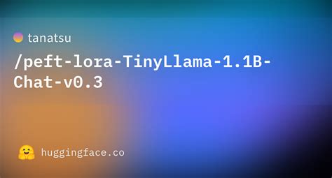 Tanatsu Peft Lora TinyLlama 1 1B Chat V0 3 Hugging Face