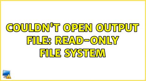 Ubuntu Couldnt Open Output File Read Only File System Youtube