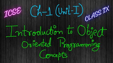 Introduction To Object Oriented Programming Icse Class Ix Computer Ch 1 Unit 1 Youtube