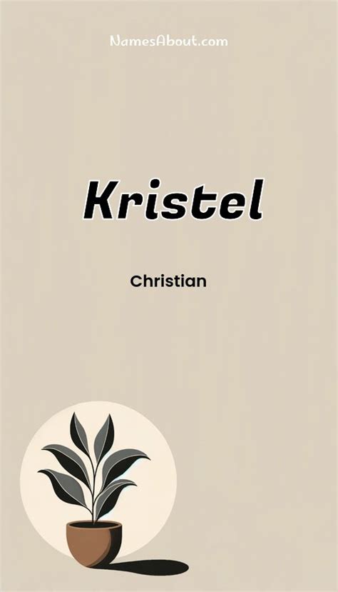 Kristel Name Meaning And Origins Nicknames Sibling Ideas