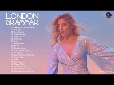 London Grammar Best Songs Full Album London Grammar Greatest Hits