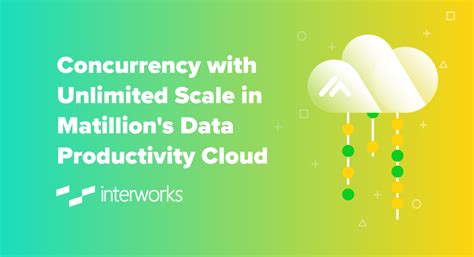 Concurrency With Unlimited Scale In Matillions Data Productivity Cloud Interworks