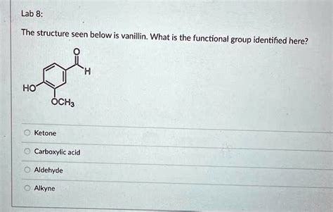 Solved Lab The Structure Seen Below Is Vanillin What Is The Functional Group Identified Here