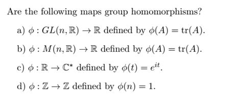 solved are the following maps group homomorphisms a