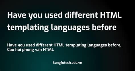 Have You Used Different Html Templating Languages Before