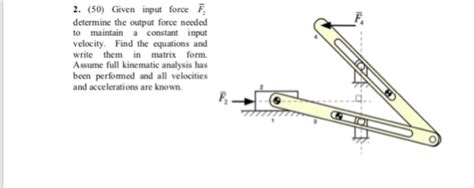 Solved 2 50 Given Input Force F Determine The Output