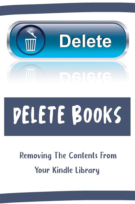 Delete Books Removing The Contents From Your Kindle Library By Aliza Fett Goodreads
