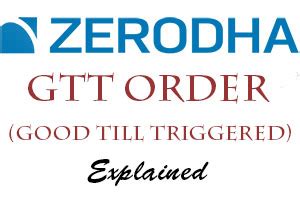 Zerodha GTT Order Good Till Triggered Explained