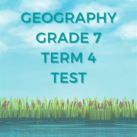 Geography Grade 7 Term 4 Test Cs Summaries
