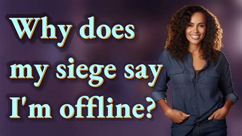 Why Does My Siege Say Im Offline Youtube