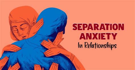Separation Anxiety In Relationships Its Causes And Symptoms