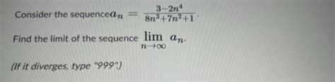 solved consider the sequence an 8n3 7n2 13−2n4 find the