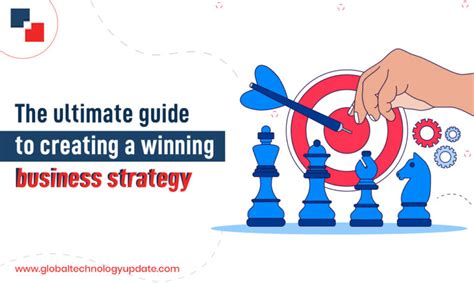 The Ultimate Guide To Creating A Winning Business Strategy