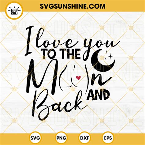 I Love You To The Moon And Back Svg Valentines Day Quote Svg Funny
