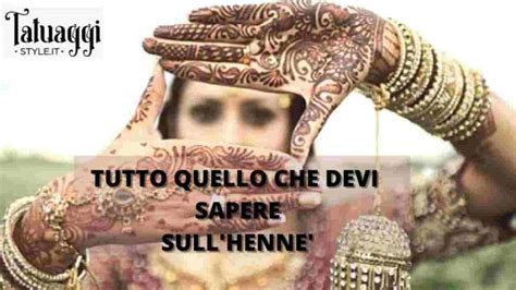 Tutto Quello Che Devi Sapere Sullhennè Un Tradizione Antica Quanto Luomo Tatuaggistyle