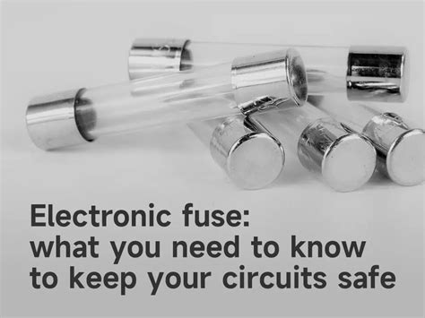 Electronic Fuse What You Need To Know To Keep Your Circuits Safe Ibe Electronics