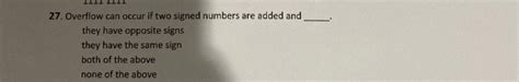 Solved 27 Overflow Can Occur If Two Signed Numbers Are