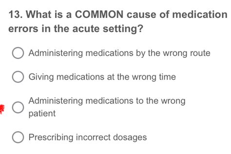 Solved What Is A Common Cause Of Medication Errors In The