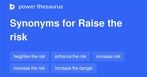 Raise The Risk Synonyms 14 Words And Phrases For Raise The Risk
