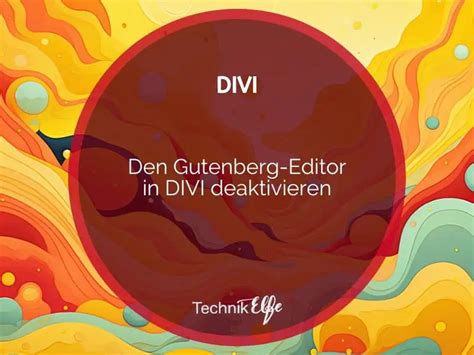 Den Gutenberg Editor In Divi Deaktivieren Technikelfe