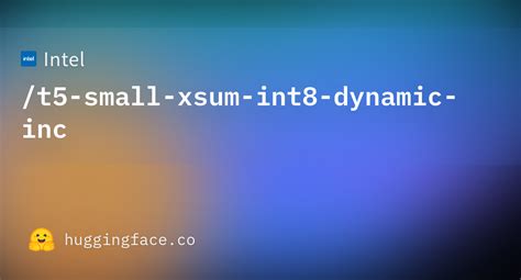 Intel T5 Small Xsum Int8 Dynamic Inc · Hugging Face