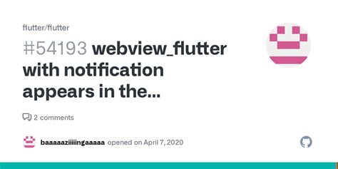 Webviewflutter With Notification Appears In The Background Of The Webview · Issue 54193