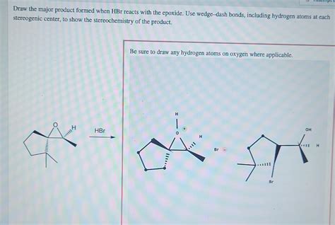 Solved Draw The Major Product Formed When Hbr Reacts With