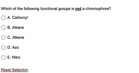 Solved Which Of The Following Functional Groups Is Not A Chromophore A Carbonyl B Alkane C Solved Which Of The Following Functional Groups Is Not A Chromophore A Carbonyl B Alkane C