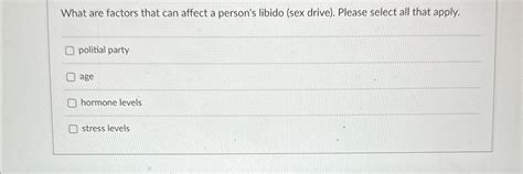 Solved What Are Factors That Can Affect A Person S Libido Chegg Com