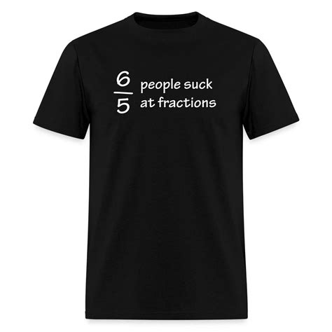 Six Out Of Five People Suck At Fractions Mens T Shirt Awesome T Shirts