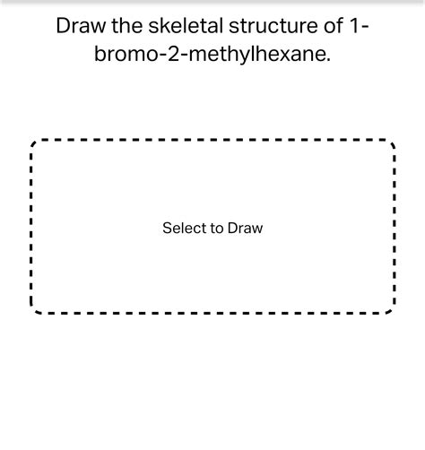 Solved Draw The Skeletal Structure Of