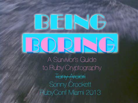 Being Boring A Survivors Guide To Ruby Cryptography Speaker Deck
