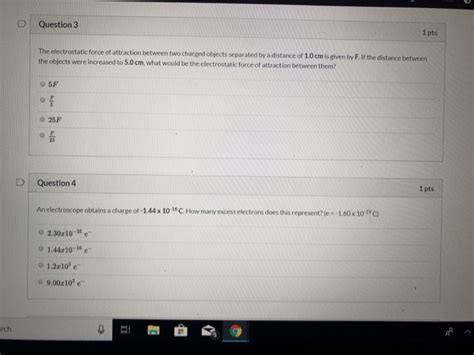 solved question 3 1 pts the electrostatic force of